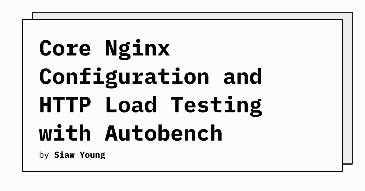 Core Nginx Configuration and HTTP Load Testing with Autobench